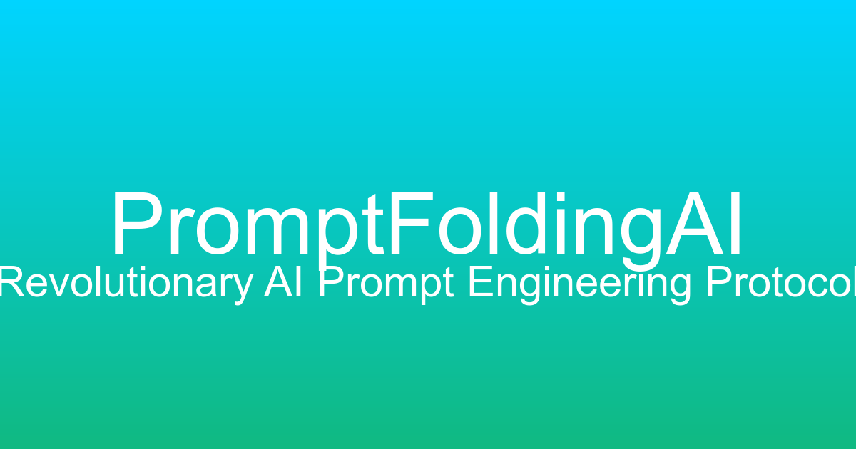 PromptFoldingAI™ - Revolutionary AI Prompt Engineering Protocol | 60% ...